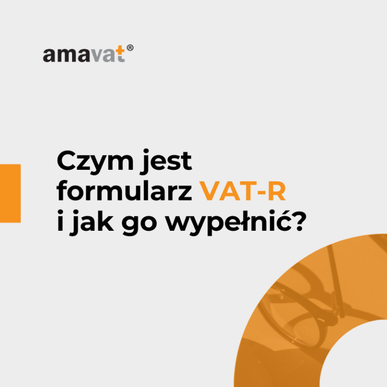 Formularz VAT-R – co to jest i jak go wypełnić? | amavat®