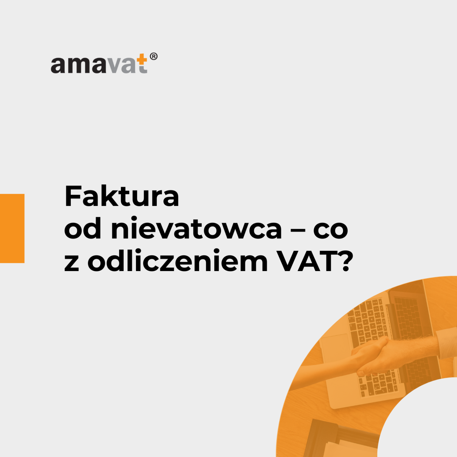Faktura od nievatowca – co z odliczeniem VAT? - amavat®